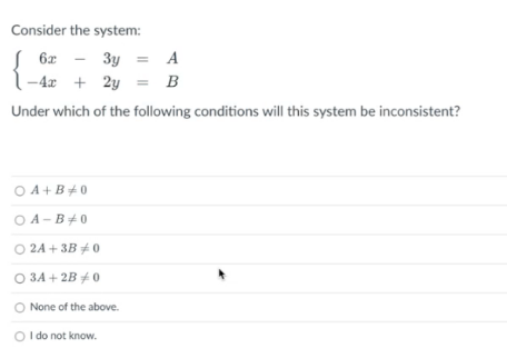 Solved Consider the system: {6x−3y−4x+2y=A=B Under which of | Chegg.com