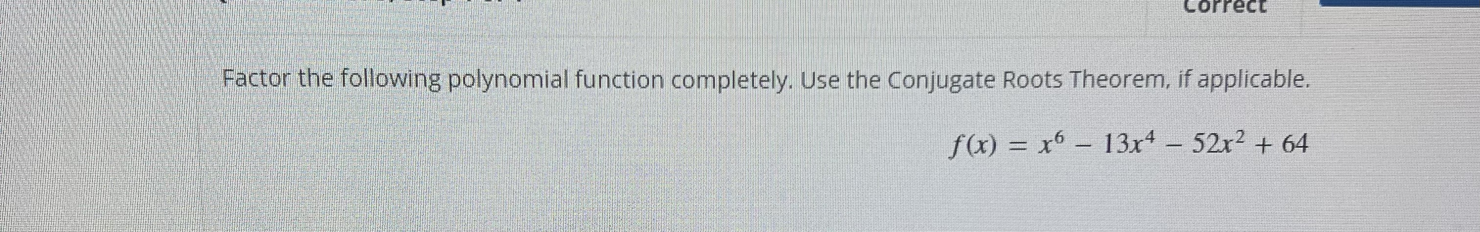 Solved Factor the following polynomial function completely. | Chegg.com