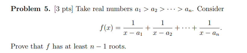 Solved Problem 5. [3pts] Take real numbers a1>a2>⋯>an. | Chegg.com