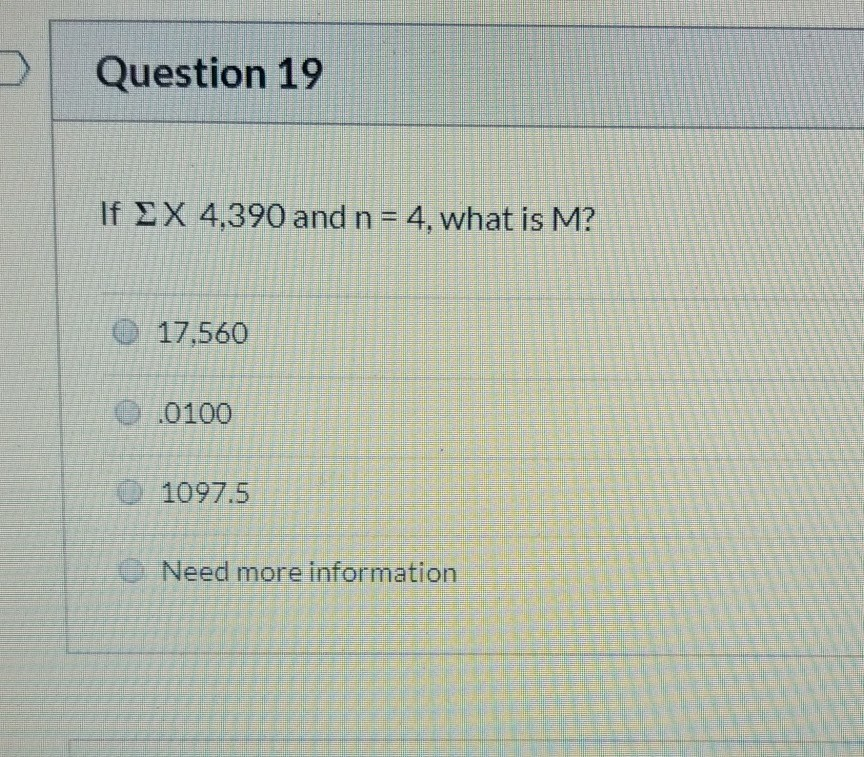 Solved Question 19 If EX 4,390 and n 4, what is M? O17,560 | Chegg.com