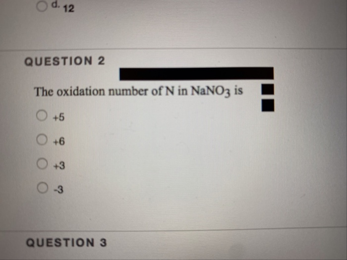 Solved d. 12 QUESTION 2 The oxidation number of N in NaNO3 | Chegg.com