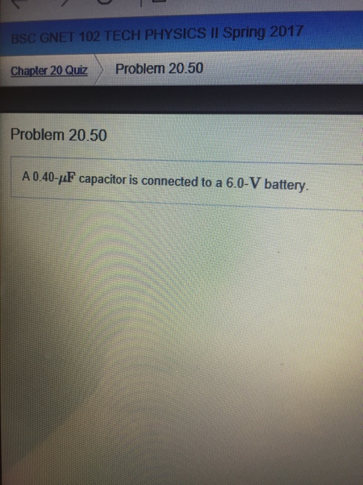 Solved BSC GNET 102 TECH PHYSICS II Spring 2017 Chapter 20 | Chegg.com