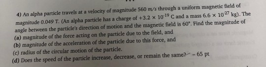 Solved 4) An alpha particle travels at a velocity of | Chegg.com