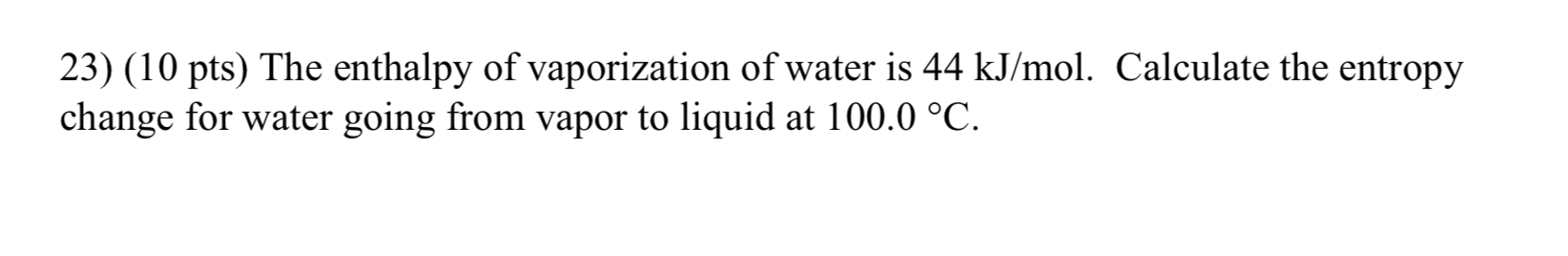 Solved 23) (10 pts) The enthalpy of vaporization of water is | Chegg.com