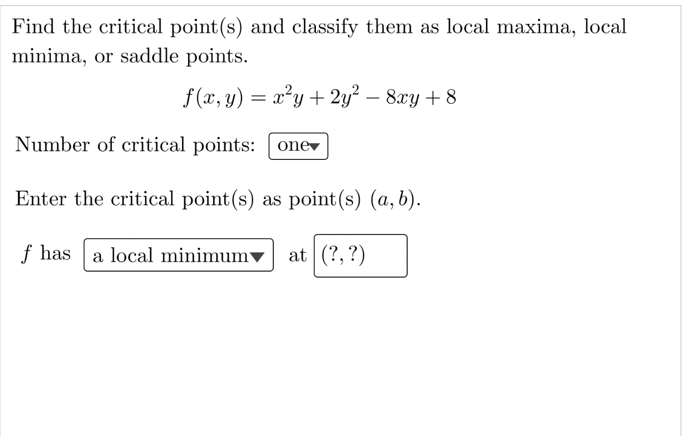 Solved Find the critical point(s) and classify them as local | Chegg.com
