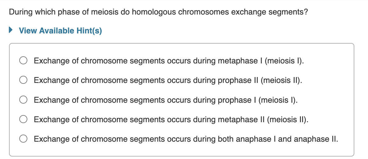 Solved During which phase of meiosis do homologous | Chegg.com