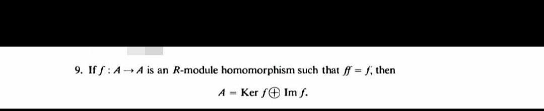 Solved 9 If F A A Is An R Module Homomorphism Such That F