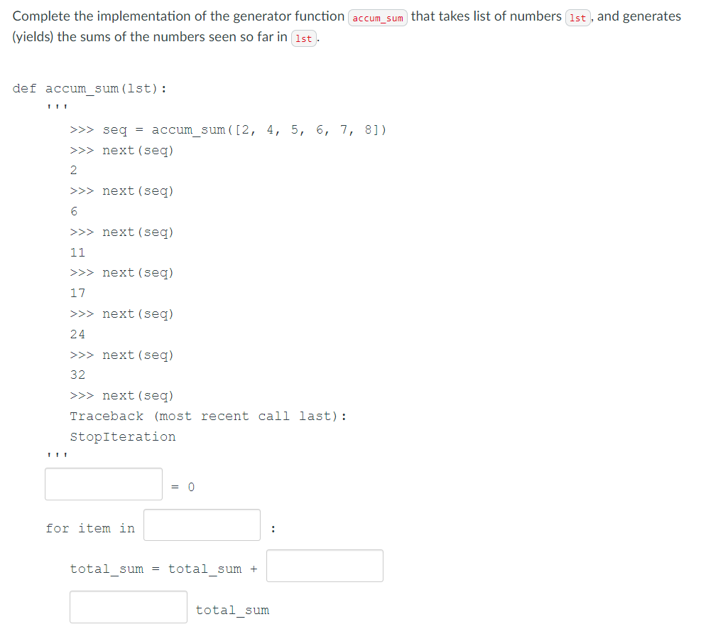 Solved (yields) the sums of the numbers seen so far in ≫> | Chegg.com