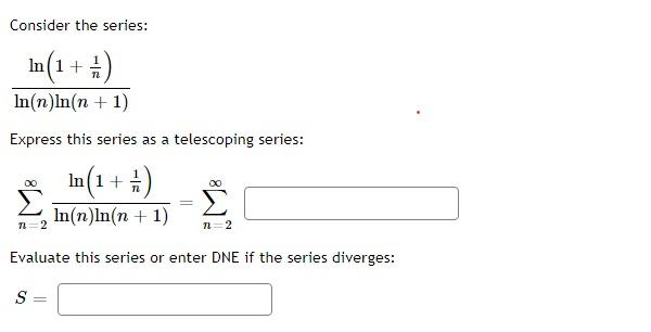 Solved Consider the series: ln(n)ln(n+1)ln(1+n1) Express | Chegg.com
