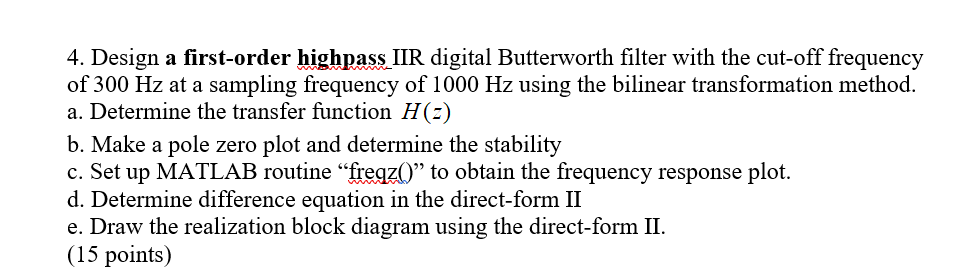 Solved 4. Design a first-order highpass IIR digital | Chegg.com Solved 4. Design a first-order highpass IIR digital | Chegg.com
