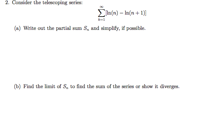 Solved 2. Consider the telescoping series: (ln(n) – In(n+1)] | Chegg.com