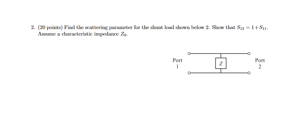 Solved 2. (20 points) Find the scattering parameter for the | Chegg.com
