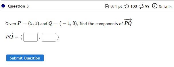 Solved Given P=(5,1) and Q=(−1,3), find the components of PQ | Chegg.com