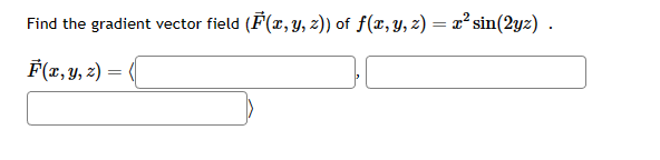 Solved Find the gradient vector field (F(x,y,z)) of | Chegg.com