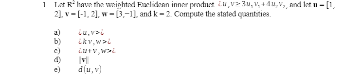 Solved Let R2 ﻿have the weighted Euclidean inner product | Chegg.com