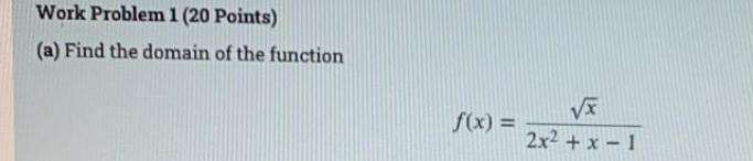 Solved Work Problem 1(20 Points) (a) Find the domain of the | Chegg.com