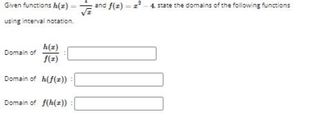 Solved Given functions h(x)=x1 and f(x)=x2−4, state the | Chegg.com