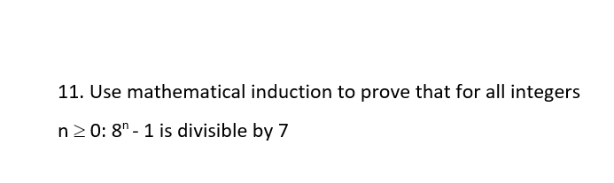 Solved 11. Use mathematical induction to prove that for all | Chegg.com