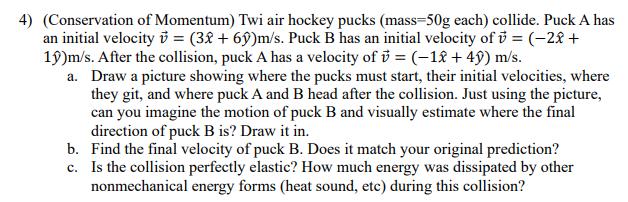 Solved 4) (Conservation of Momentum) Twi air hockey pucks | Chegg.com