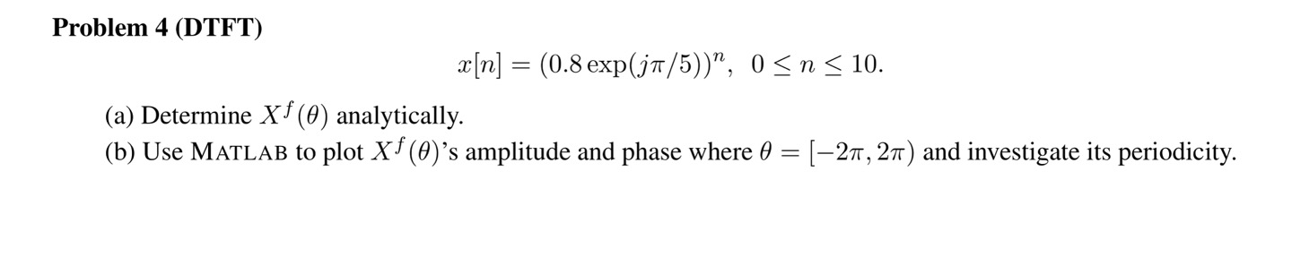 Solved Problem 4 (DTFT)x[n]=(0.8exp(jπ5))n,0≤n≤10(a) | Chegg.com
