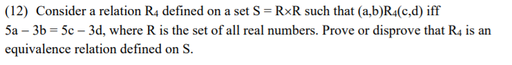 Solved (12) Consider a relation R4 defined on a set S-RxR | Chegg.com