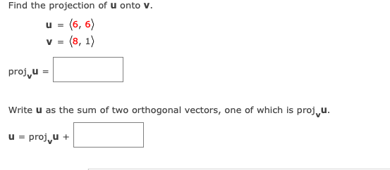Solved Find the projection of u onto v. u= 6,6 v= 8,1 | Chegg.com