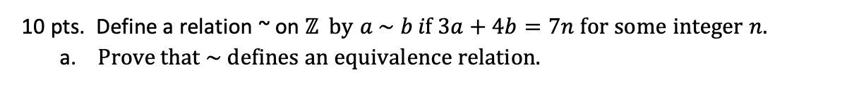 Solved 10 pts. Define a relation ~ on Z by a ~ b if 3a + 4b | Chegg.com