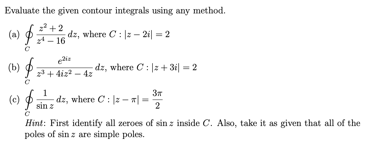 Solved Evaluate the given contour integrals using any | Chegg.com