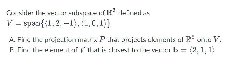Solved Consider the vector subspace of R3 defined as | Chegg.com