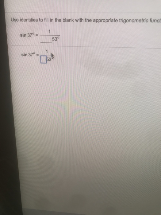 Solved Use identities to fill in the blank with the | Chegg.com