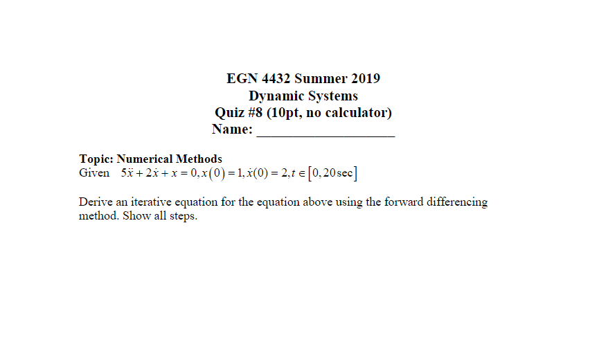 EGN 4432 Summer 2019 Dynamic Systems Quiz #8 (10pt, | Chegg.com