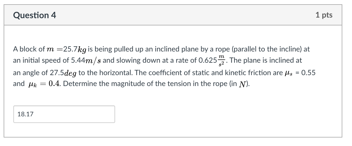 Solved Question 4 1 pts A block of m =25.7kg is being pulled | Chegg.com