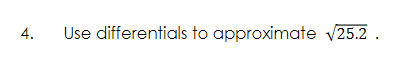 Solved 4. Use differentials to approximate 25.2. | Chegg.com
