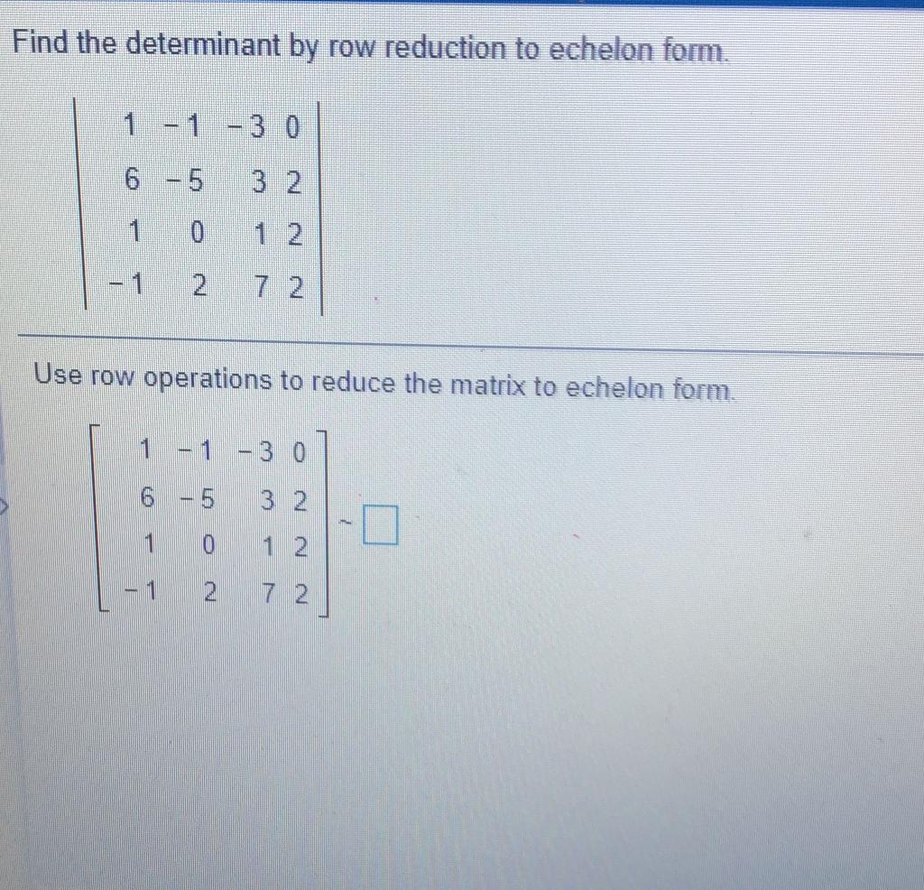 Solved Find the determinant by row reduction to echelon fom. | Chegg.com
