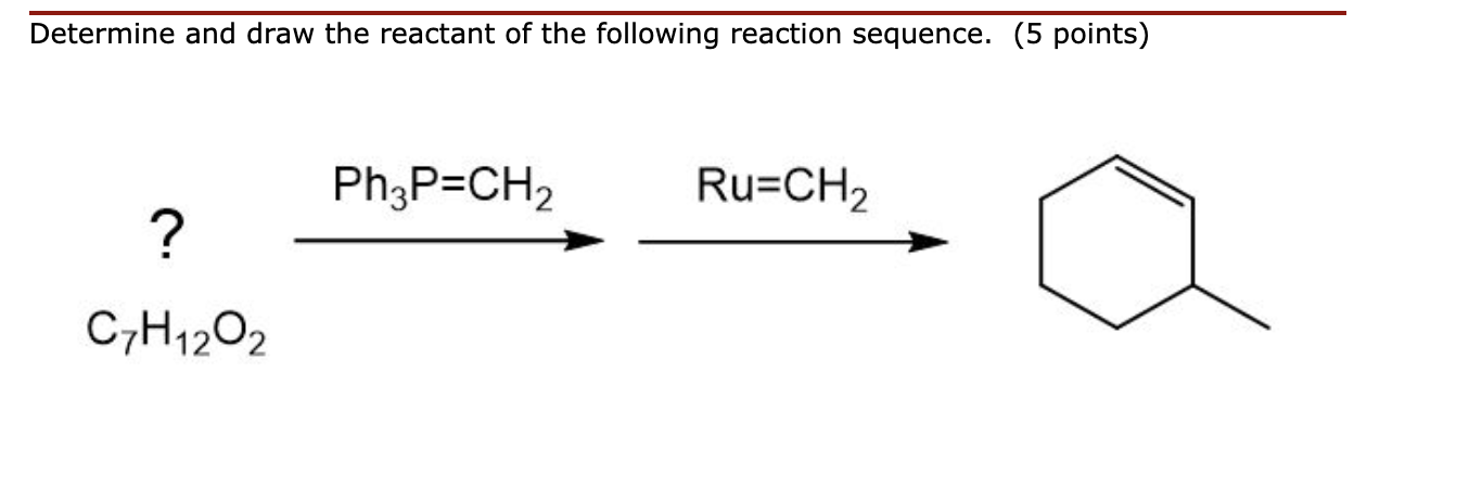Solved Determine and draw the reactant of the following | Chegg.com