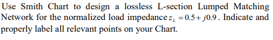 Use Smith Chart to design a lossless L-section Lumped | Chegg.com