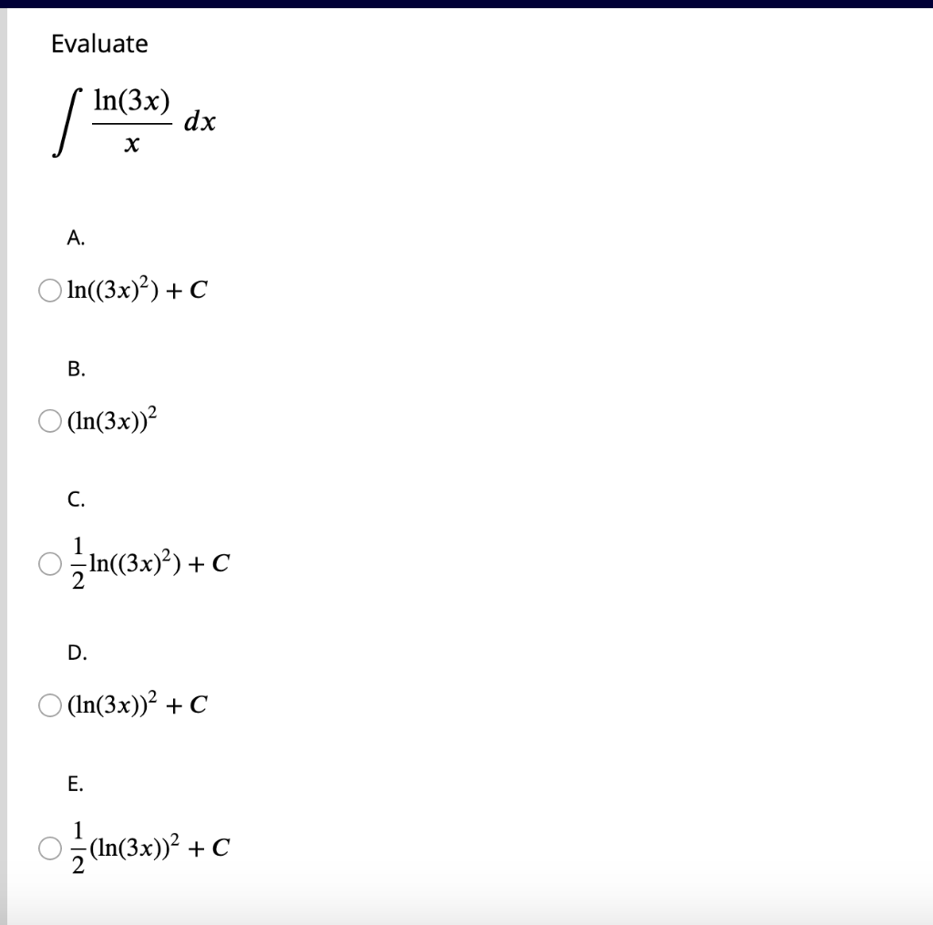 Solved Evaluate s logo In(3x) dx A. O ln((3x)2) + C B. | Chegg.com