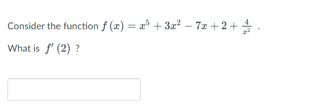 Solved Consider the function f(x)=x5+3x2-7x+2+4x2.What is | Chegg.com