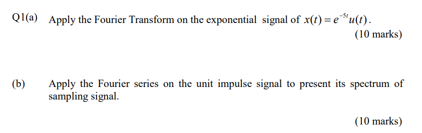 Solved Q1(a) Apply the Fourier Transform on the exponential | Chegg.com