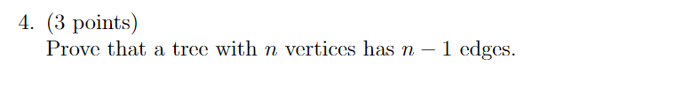 Solved 4. (3 points) Prove that a tree with n vertices has n | Chegg.com