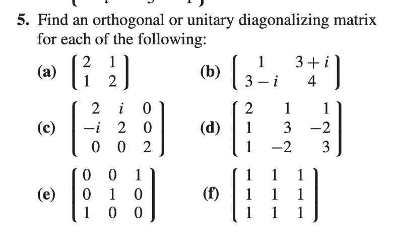 Solved 5. Find an orthogonal or unitary diagonalizing matrix | Chegg.com