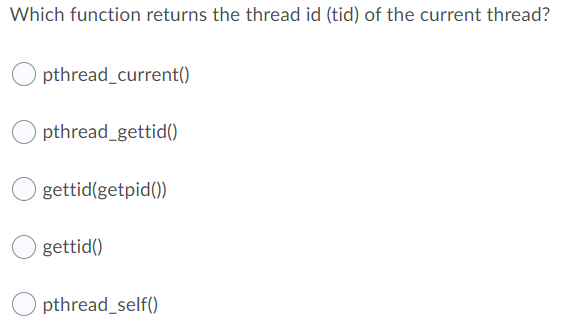 Solved Which function returns the thread id (tid) of the | Chegg.com