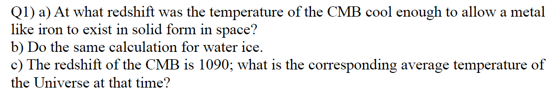 Solved Q1) a) At what redshift was the temperature of the | Chegg.com