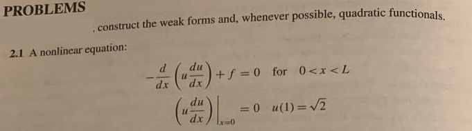 Solved PROBLEMS construct the weak forms and, whenever | Chegg.com