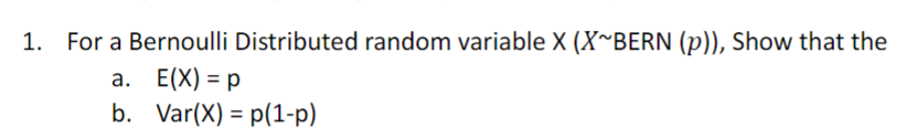 Solved For a Bernoulli Distributed random variable X | Chegg.com
