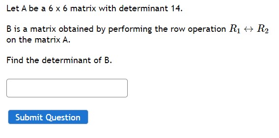 Solved Let A be a 6×6 matrix with determinant 14 . B is a | Chegg.com