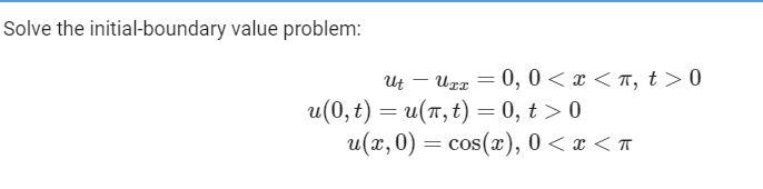 Solved Solve the initial-boundary value problem: - Ut - Uzx | Chegg.com