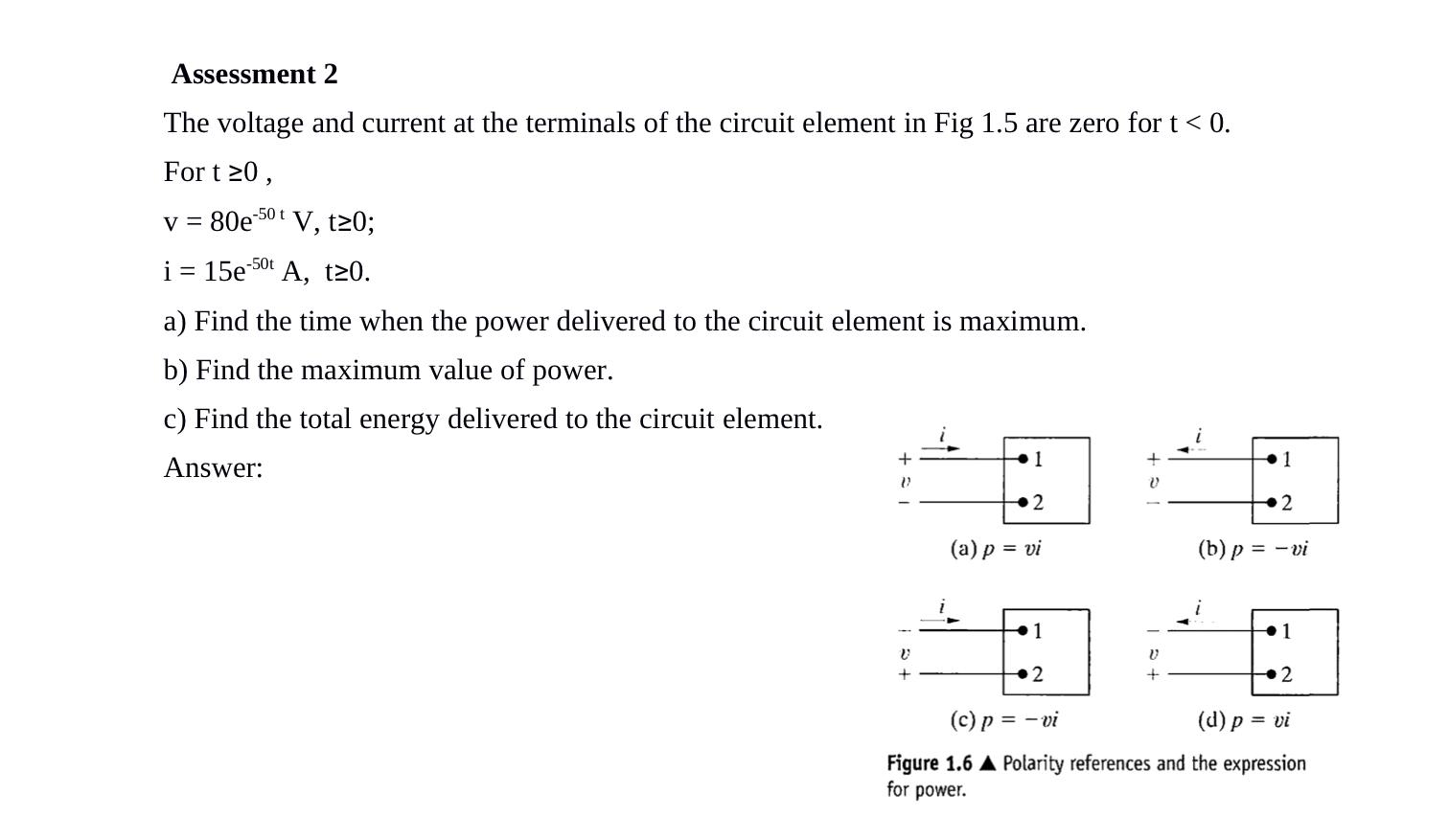 [Solved]: Assessment 2 The voltage and current at the term