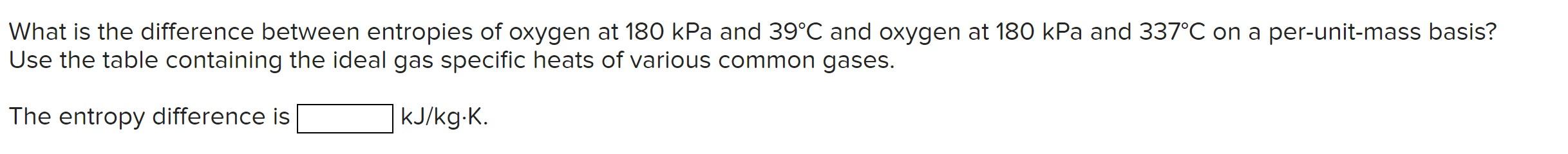 Solved What is the difference between entropies of oxygen at | Chegg.com