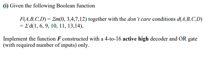 Solved (i) Given the following Boolean function F(A,B,C,D) = | Chegg.com